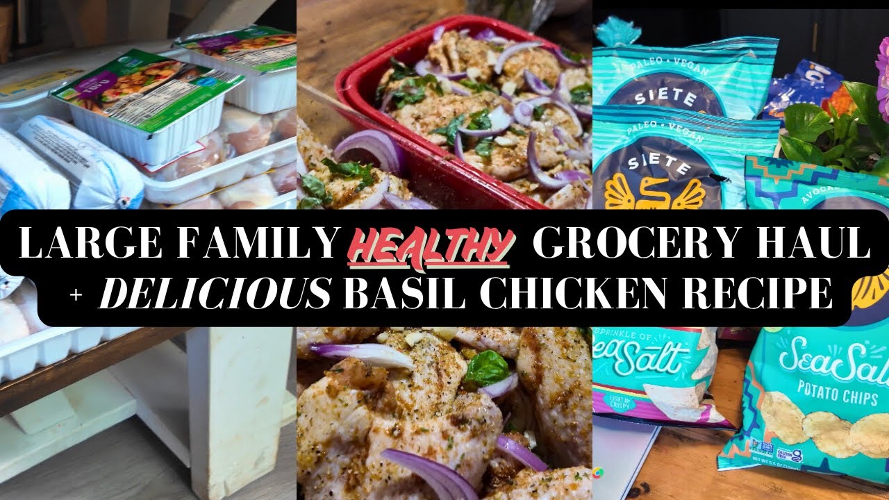 Large Family Healthy Grocery Haul + Fresh Basil Chicken Recipe (Whole ...
