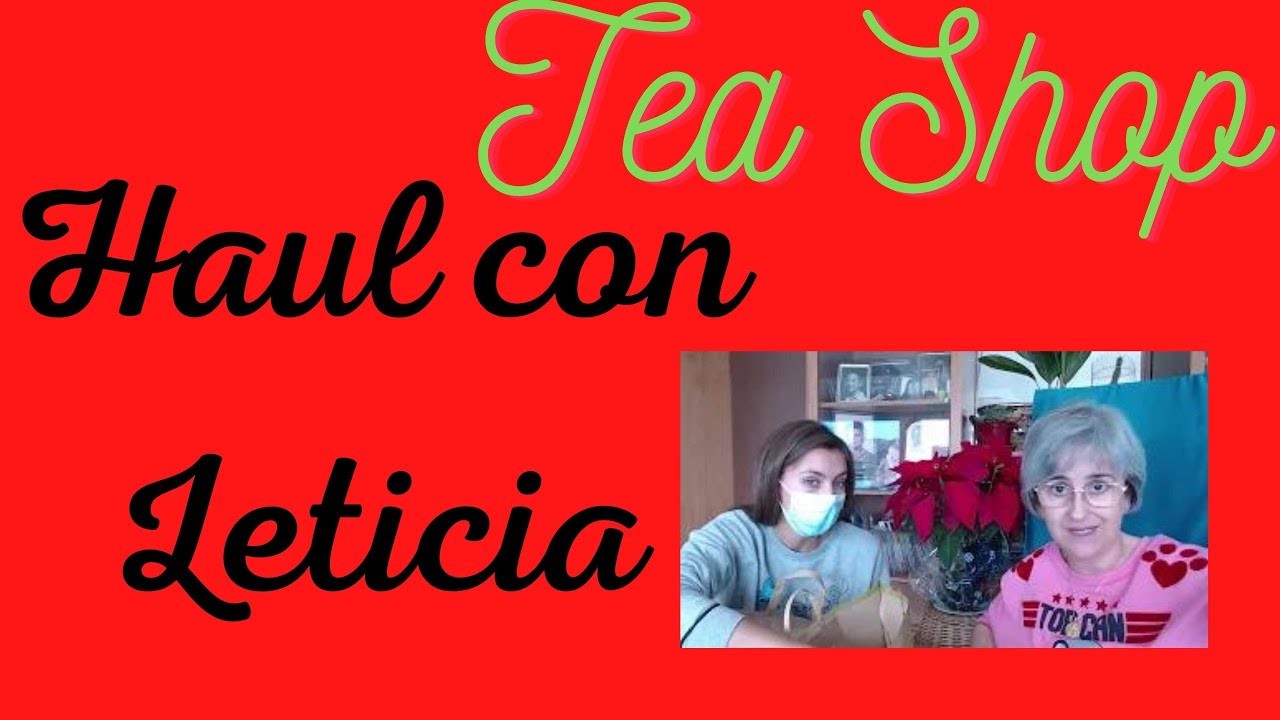 HAUL con LETICIA #1 TEA SHOP ELCHE - YouTube