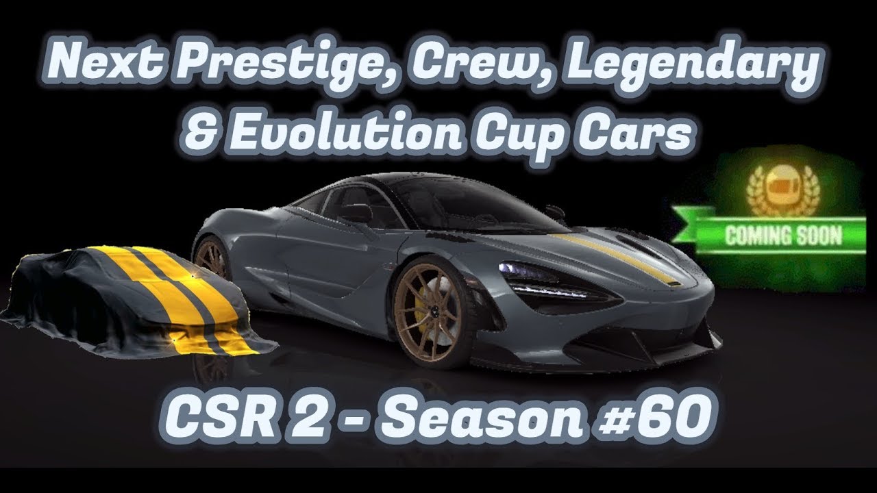 CSR2 Season 60 | Next Prestige, Crew, Legendary & Evo Cup Cars - YouTube
