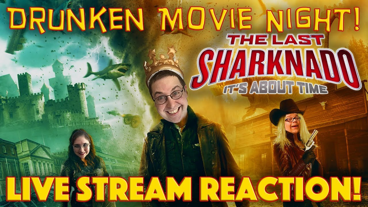 DRUNKEN MOVIE NIGHT! The Last Sharknado: It's About Time Live Stream ...