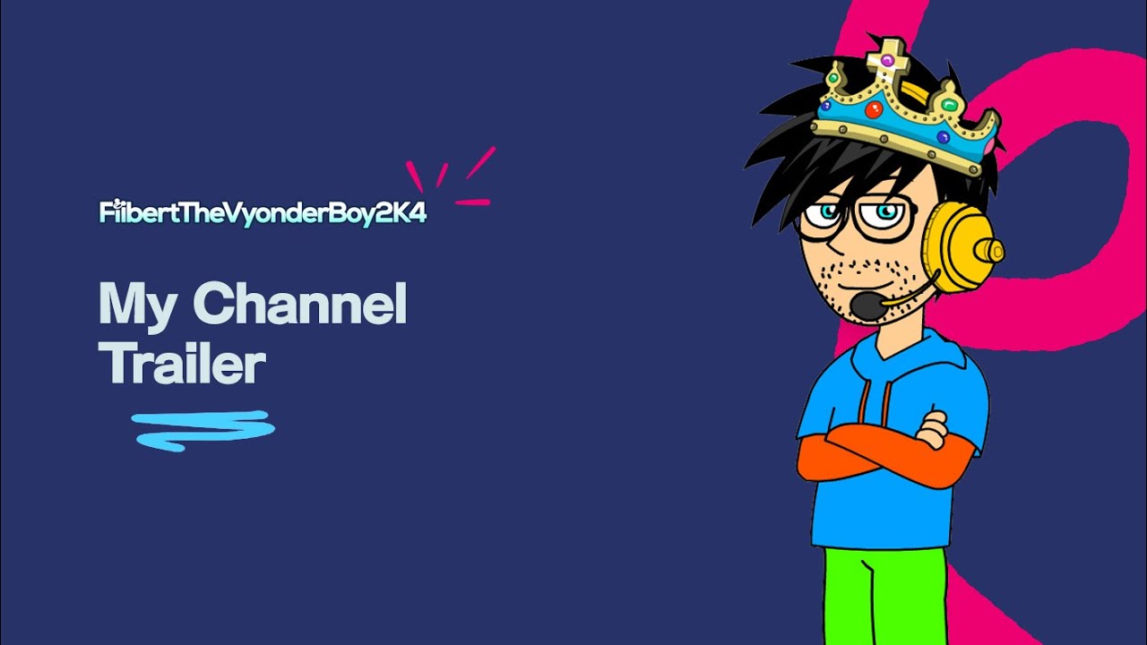 FilbertTheVyonderBoy2K4 - My Channel Trailer - YouTube