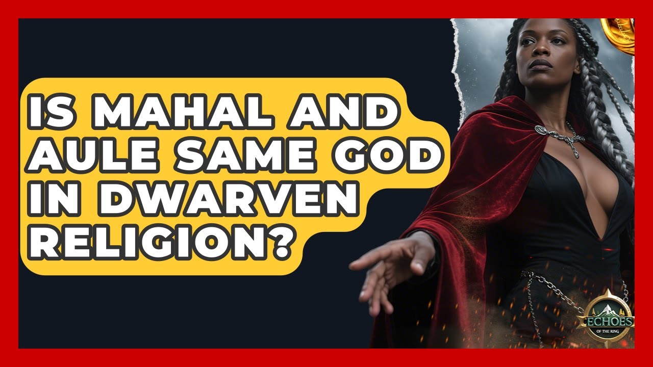 Is Mahal And Aule Same God In Dwarven Religion? - Echoes Of The Ring ...