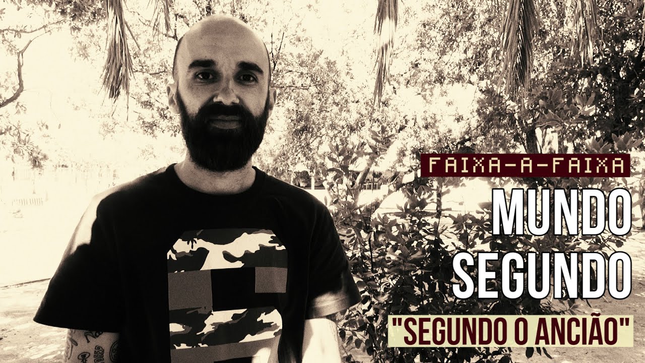Mundo Segundo - "Segundo o Ancião" | Faixa-a-Faixa - YouTube