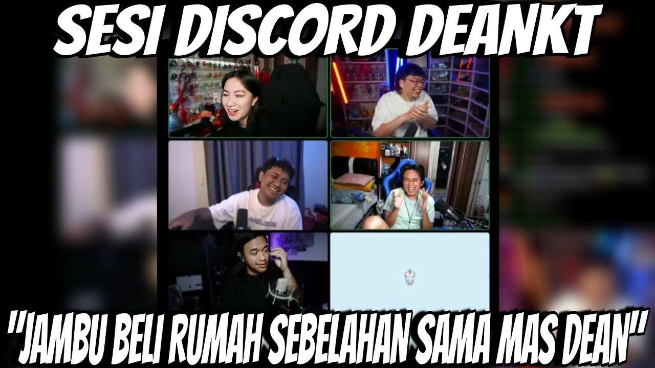 SESI DISCORD DEANKT "JAMBU BELI RUMAH SEBELAHAN SAMA MAS DEAN"‼️ - YouTube