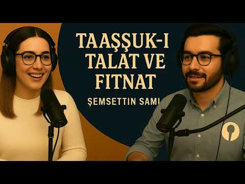 Taaşşuk-ı Talat ve Fitnat – Şemsettin Sami | Podcast