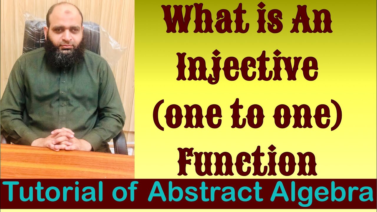 What is an injective (one to one) function| Abstract Algebra| Lec#8 ...