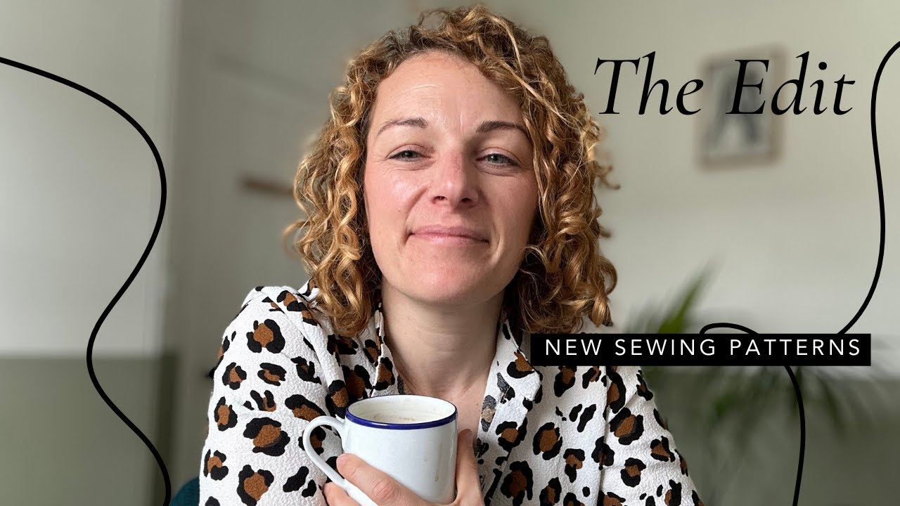The Edit: New Sewing Patterns - 21st July - YouTube