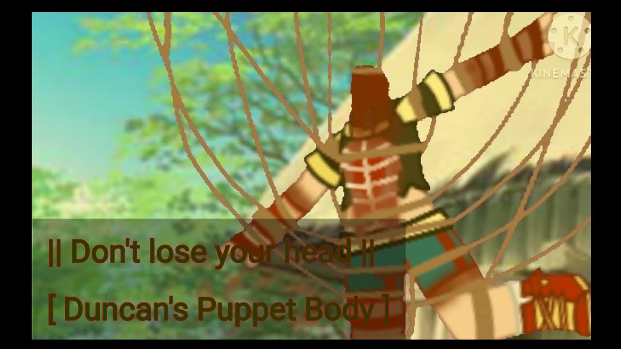 || Don't lose your head meme || Duncan's Puppet body || TD\IOTS Reverse ...
