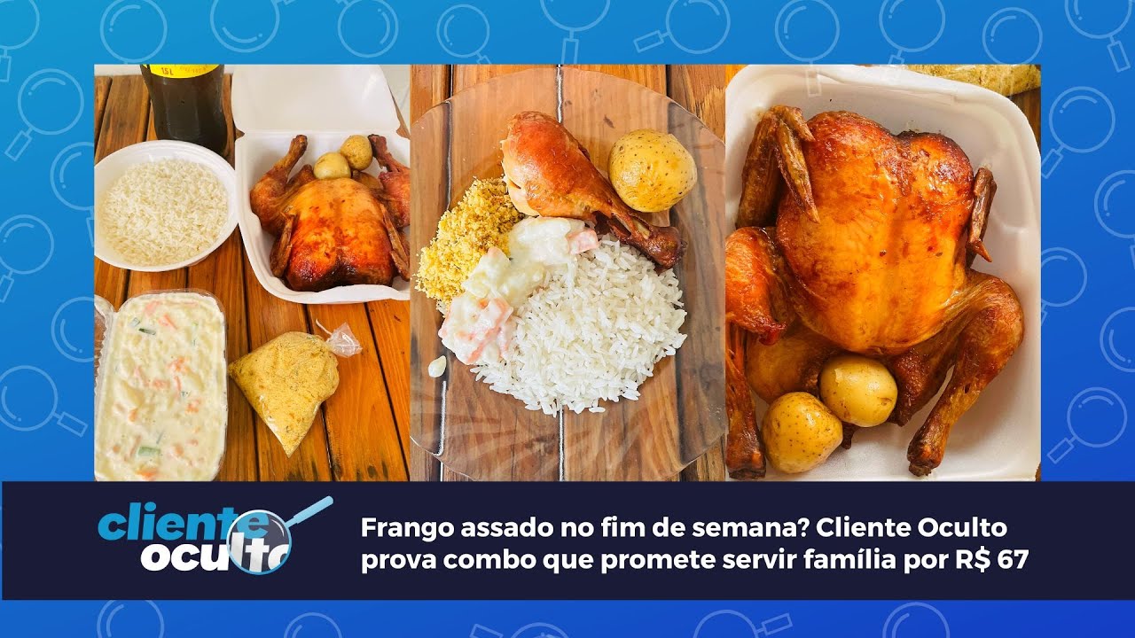 Frango assado no fim de semana? Cliente Oculto prova combo que promete ...