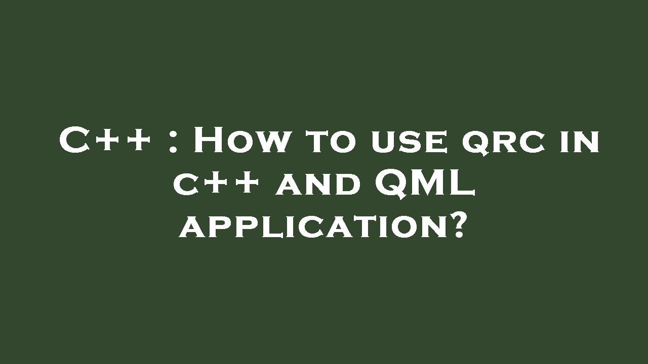 C How To Use Qrc In C And Qml Application Youtube
