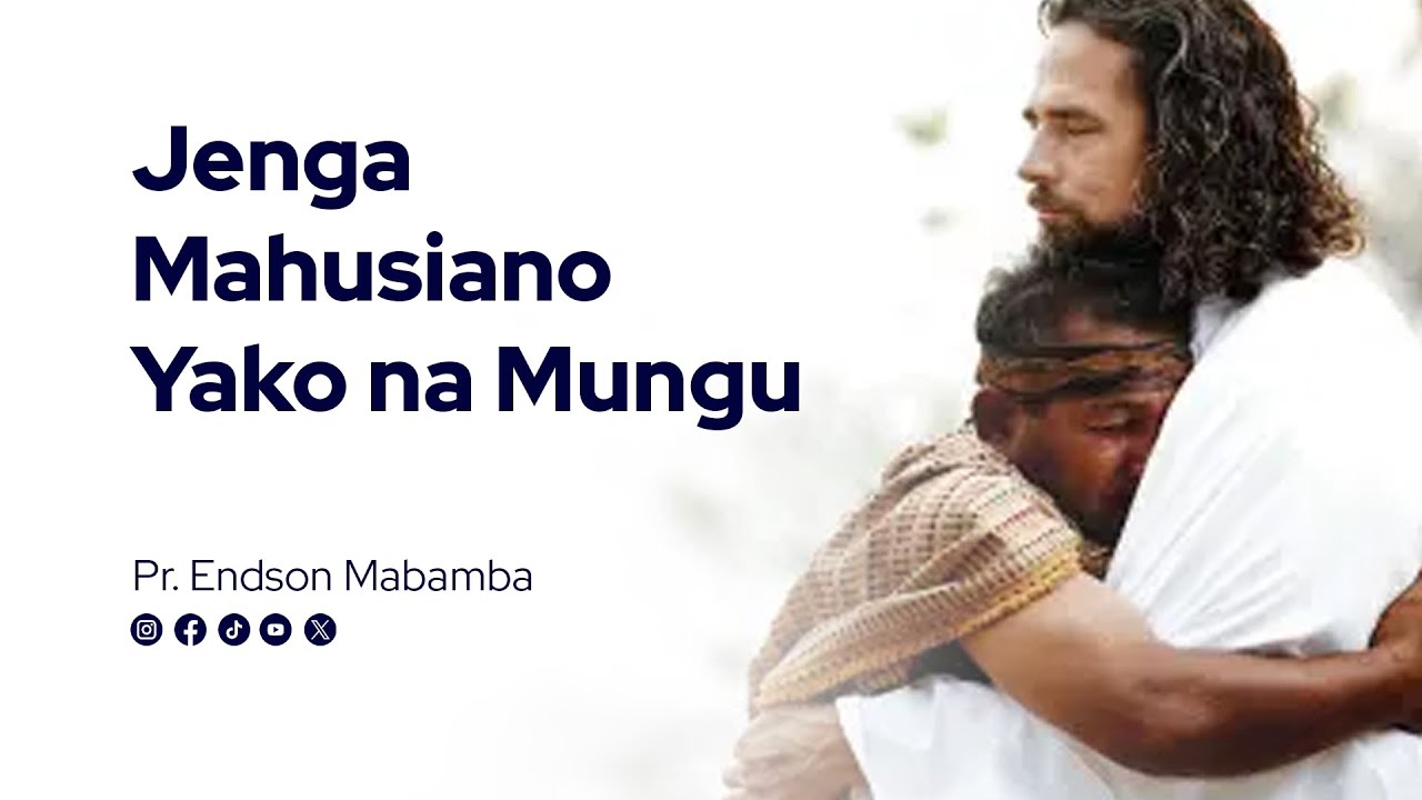 JENGA MAHUSIANO YAKO NA MUNGU - YouTube