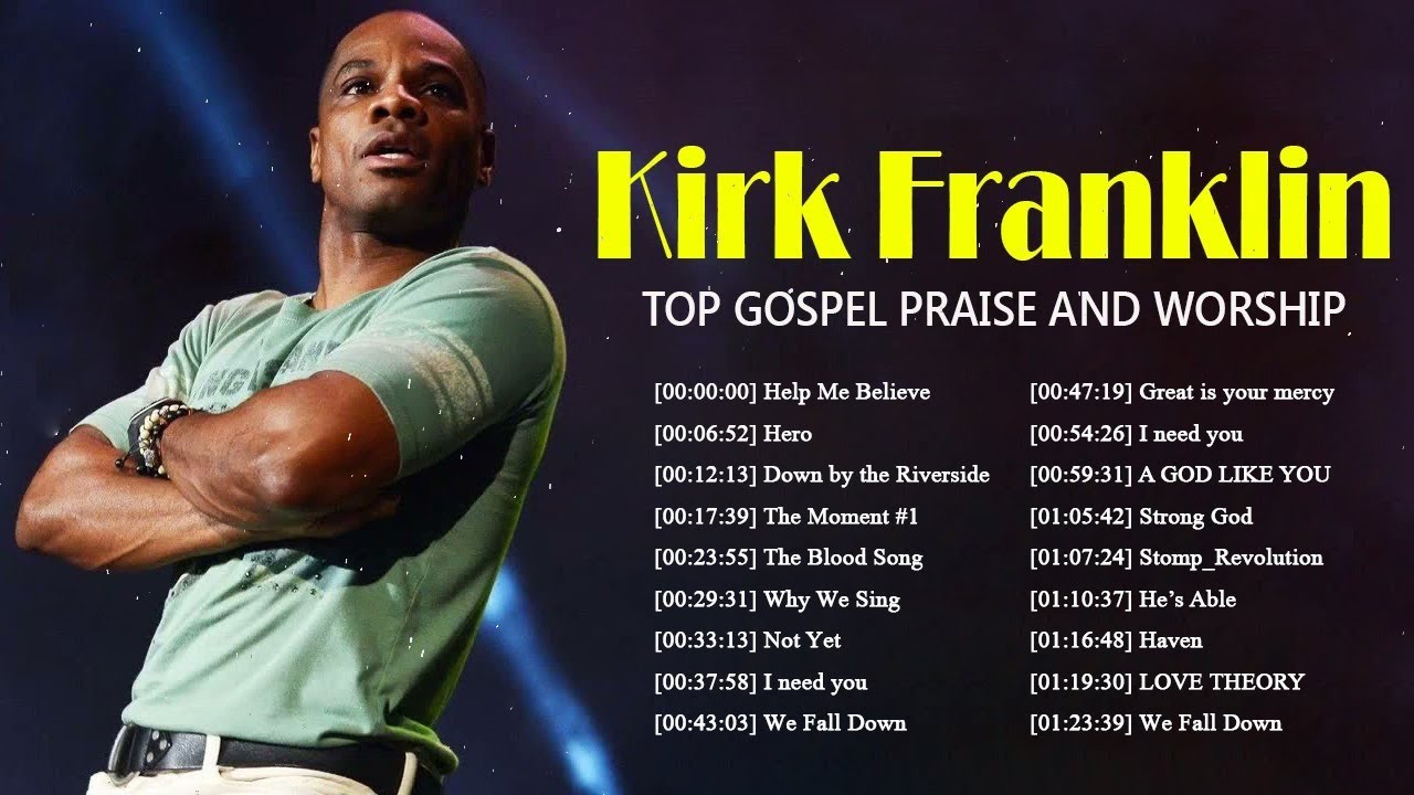 Best Playlist Kirk Franklin | Top Gospel Music Praise And Worship | Top ...