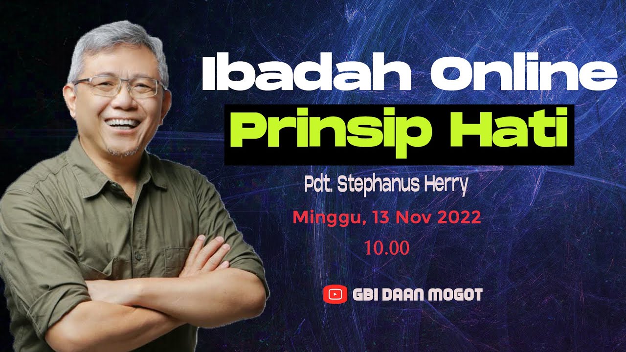 IBADAH ONLINE 13 NOV 2022 - Pdt. Stephanus Herry "Prinsip Hati" - YouTube