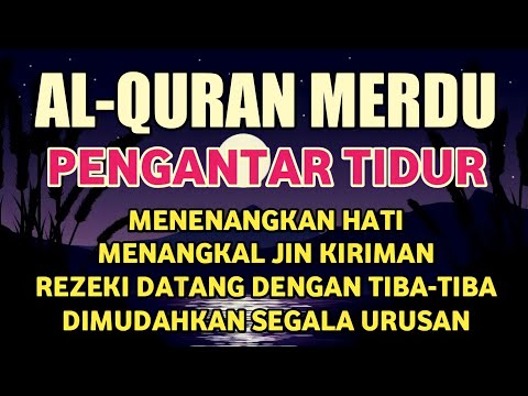 MUROTTAL ALQURAN MERDU PENGANTAR TIDUR,Ayat suci al quran pengantar tidur | Ngaji Merdu