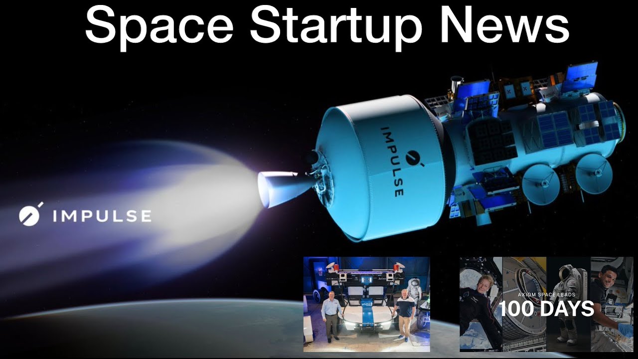 Space Startup News: Moon RACER Vehicle, Impulse Space Annual Missions to GEO, Axiom Space 100 ...