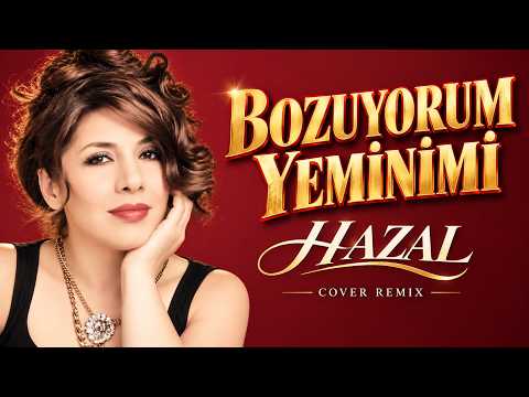 Hazal - Bozuyorum Yeminimi (Cover Remix)