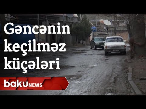 Gəncənin keçilməz küçələri