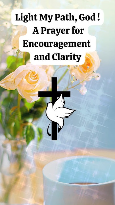 Light My Path, God ! A Prayer for Encouragement and Clarity - YouTube
