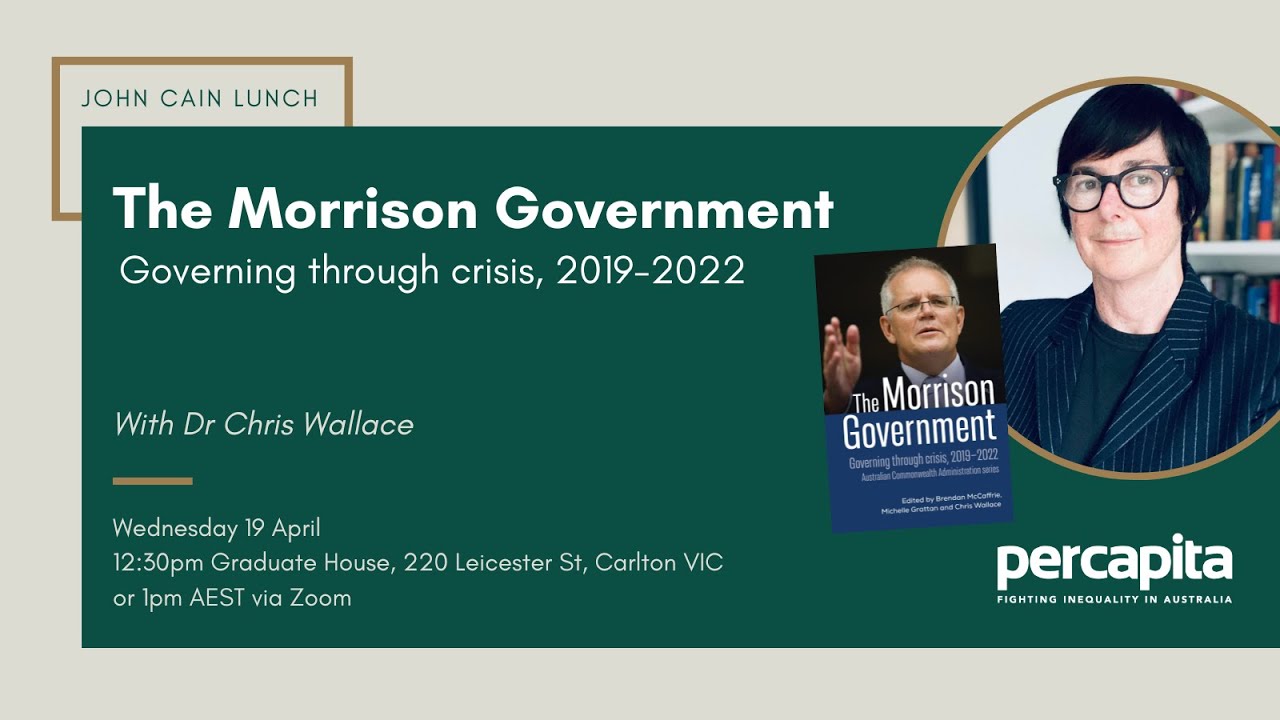 The Morrison Government - Governing through crisis 2019 - 2022, with Dr ...