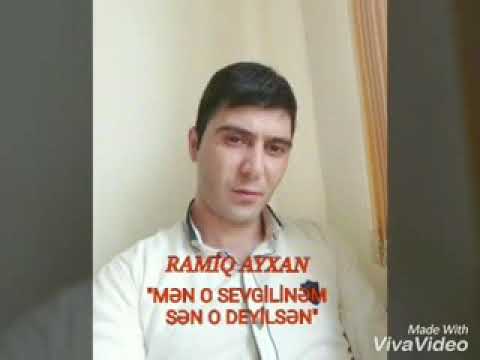 RAMİQ AYXAN  -  MƏN O SEVGİLİNƏM SƏN O DEYİLSƏN