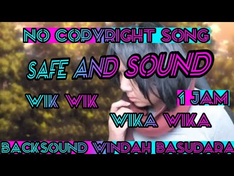LAGU WAJIB BOCIL KEMATIAN WINDAH BASUDARA WIK WIK WIKA WIKA - SAFE AND SOUND SATU JAM