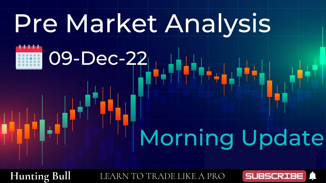 Pre Market Analysis | 9-Dec-2022 - YouTube