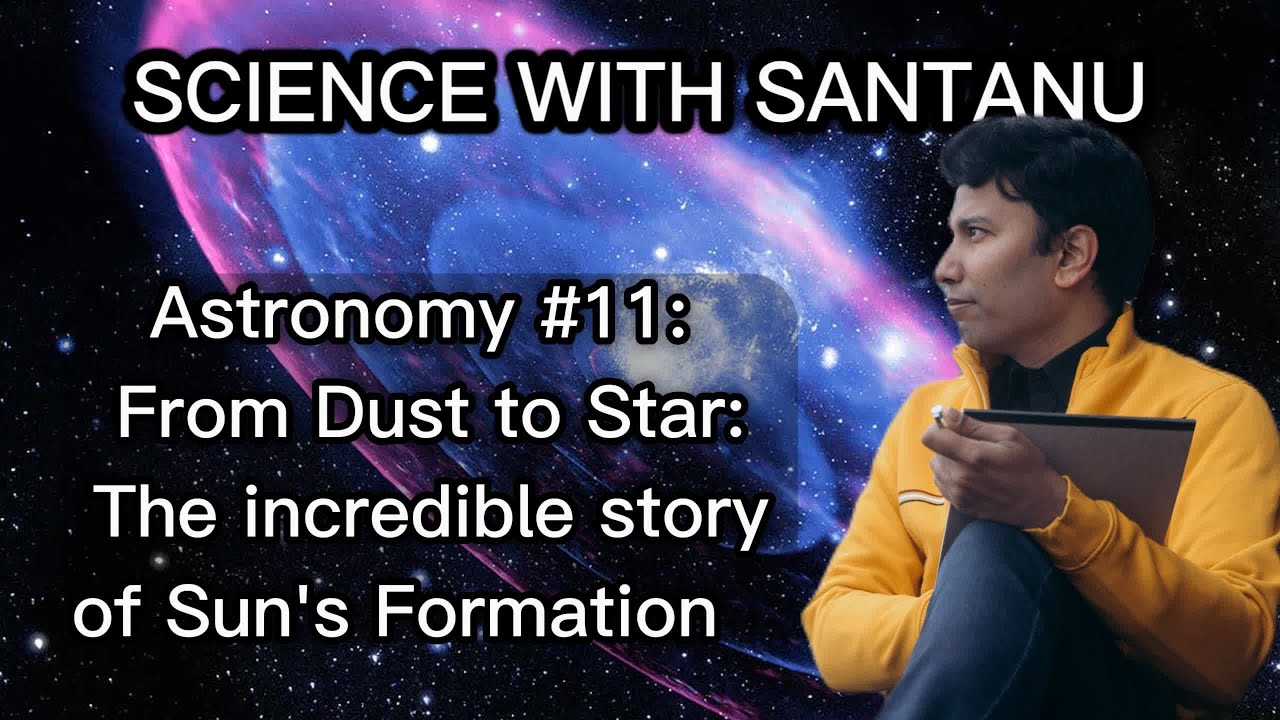 Astronomy #11 SUN: From Dust to Star: The incredible story of Sun's ...