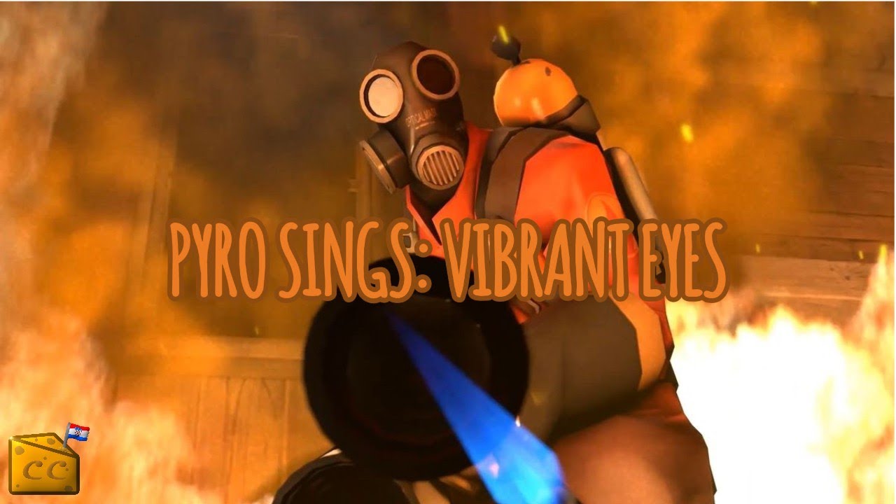 Pyro Sings: Vibrant Eyes - YouTube