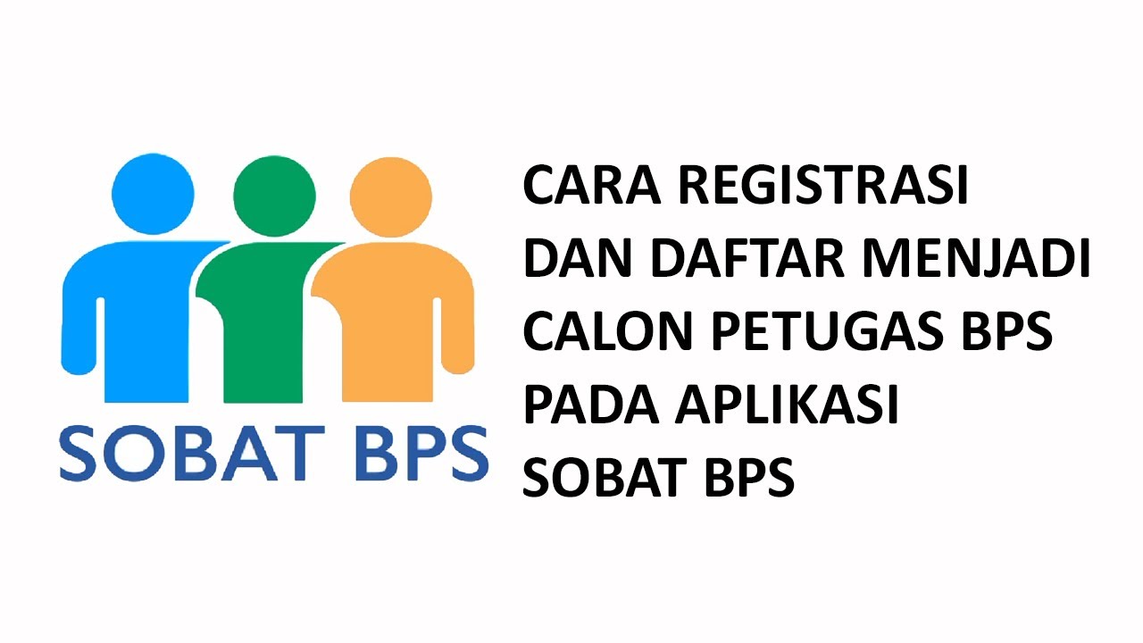 CARA REGISTRASI DAN DAFTAR MENJADI CALON PETUGAS BPS PADA APLIKASI SOBAT BPS | BPS LABURA - YouTube