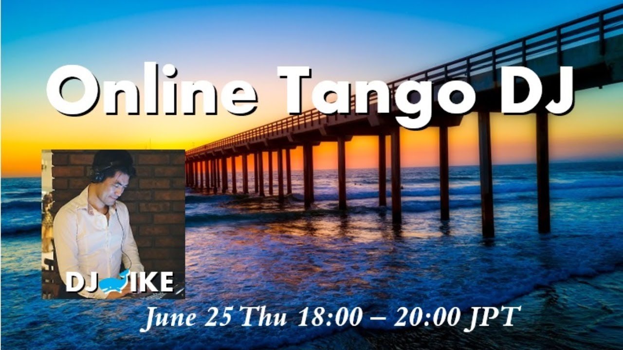 2020/06/25 Thursday, Online Tango DJ @ Torihouse - YouTube