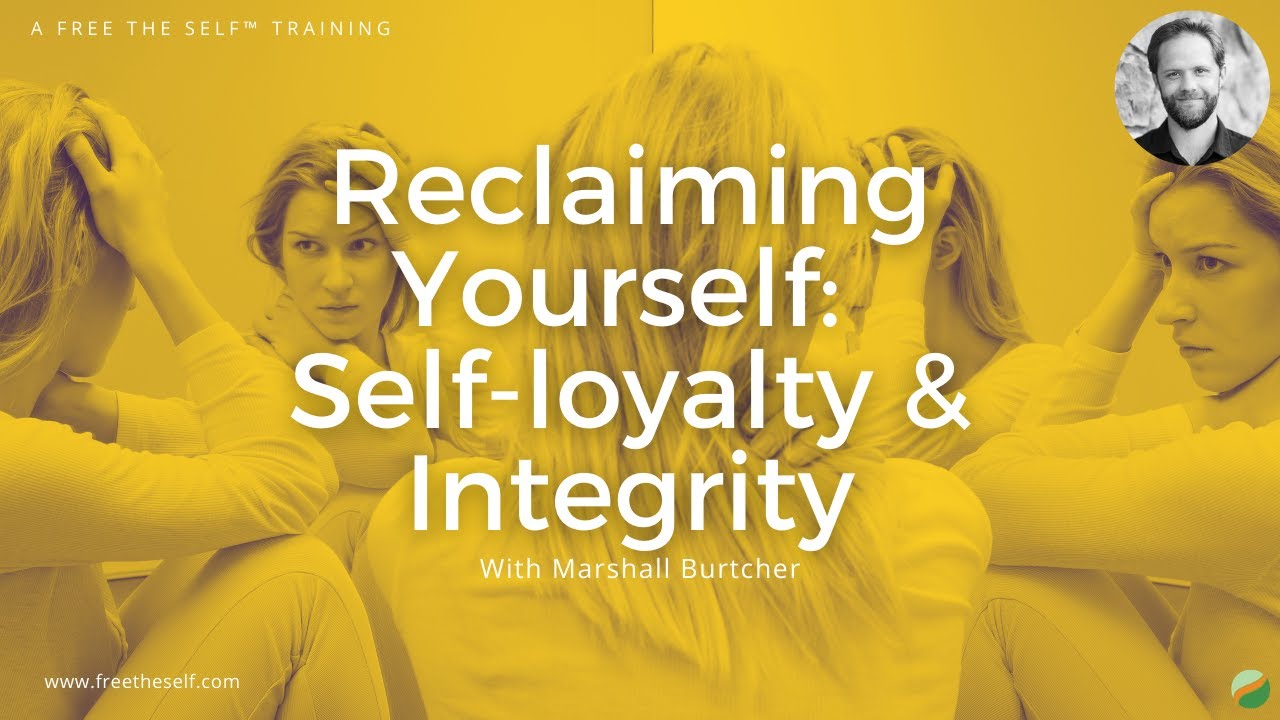 Reclaiming Yourself: Self-loyalty & Integrity - YouTube
