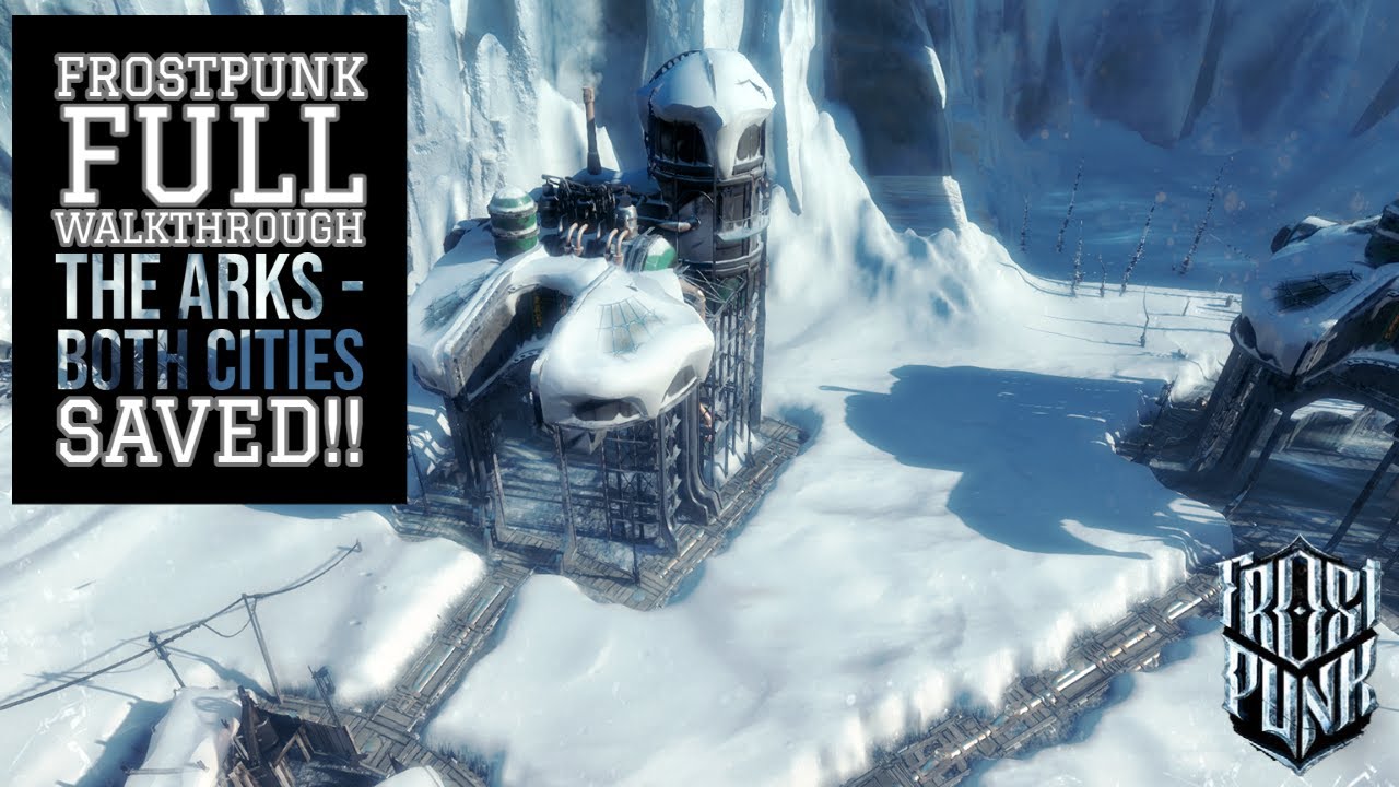 HOW TO COMPLETE THE ARKS - Frostpunk Campaign - YouTube