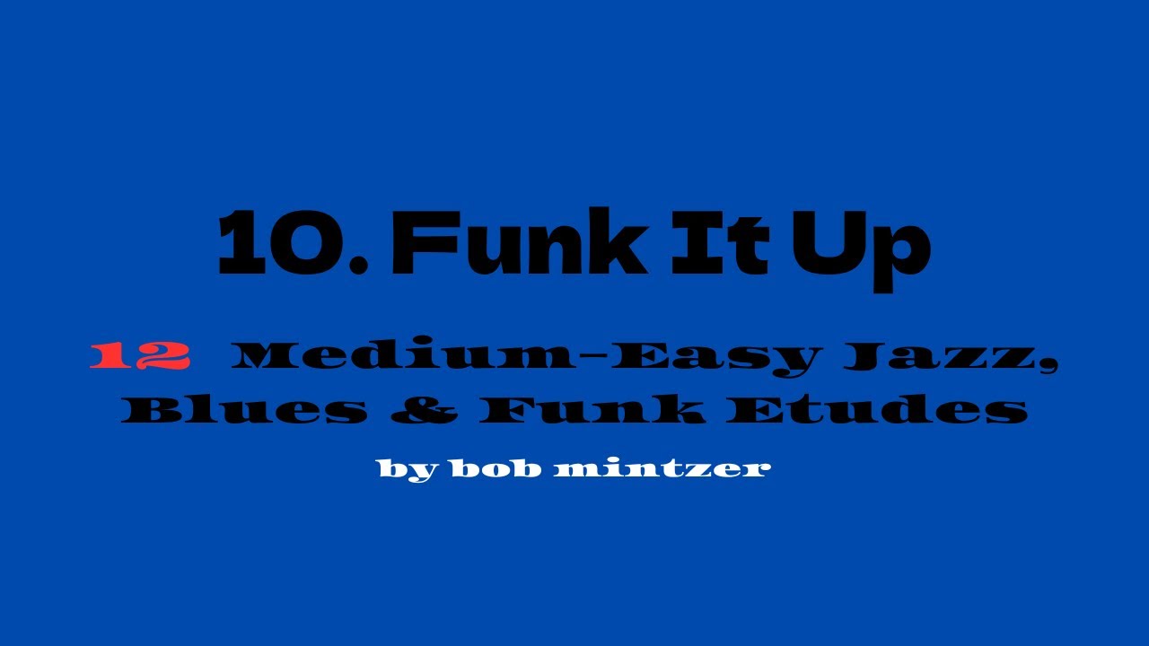 Funk It Up - from 12 Medium-Easy Jazz, Blues & Funk Etudes by Bob ...