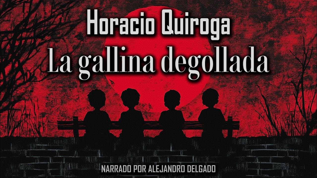 La gallina degollada - Horacio Quiroga | Audiolibro - YouTube