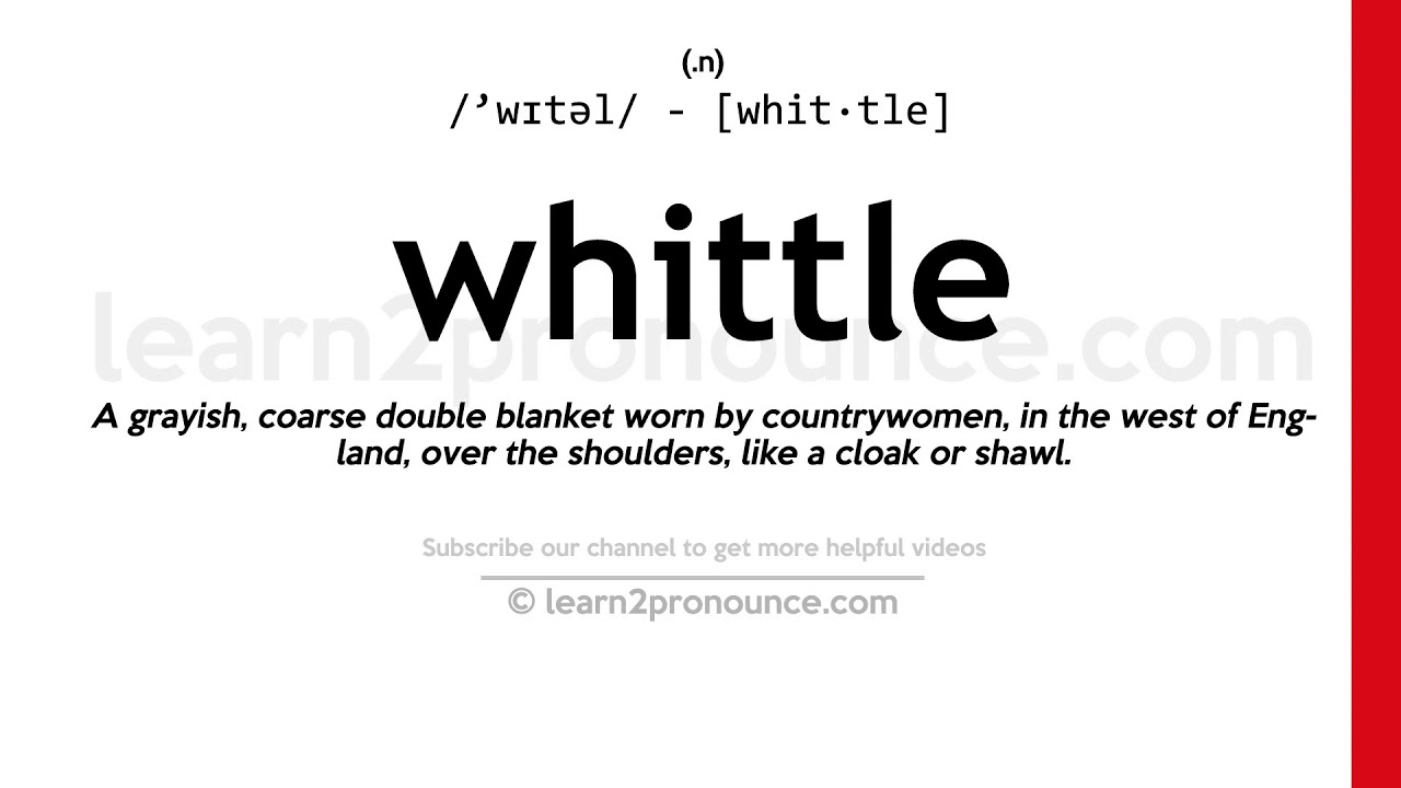 Pronunciation of Whittle | Definition of Whittle - YouTube