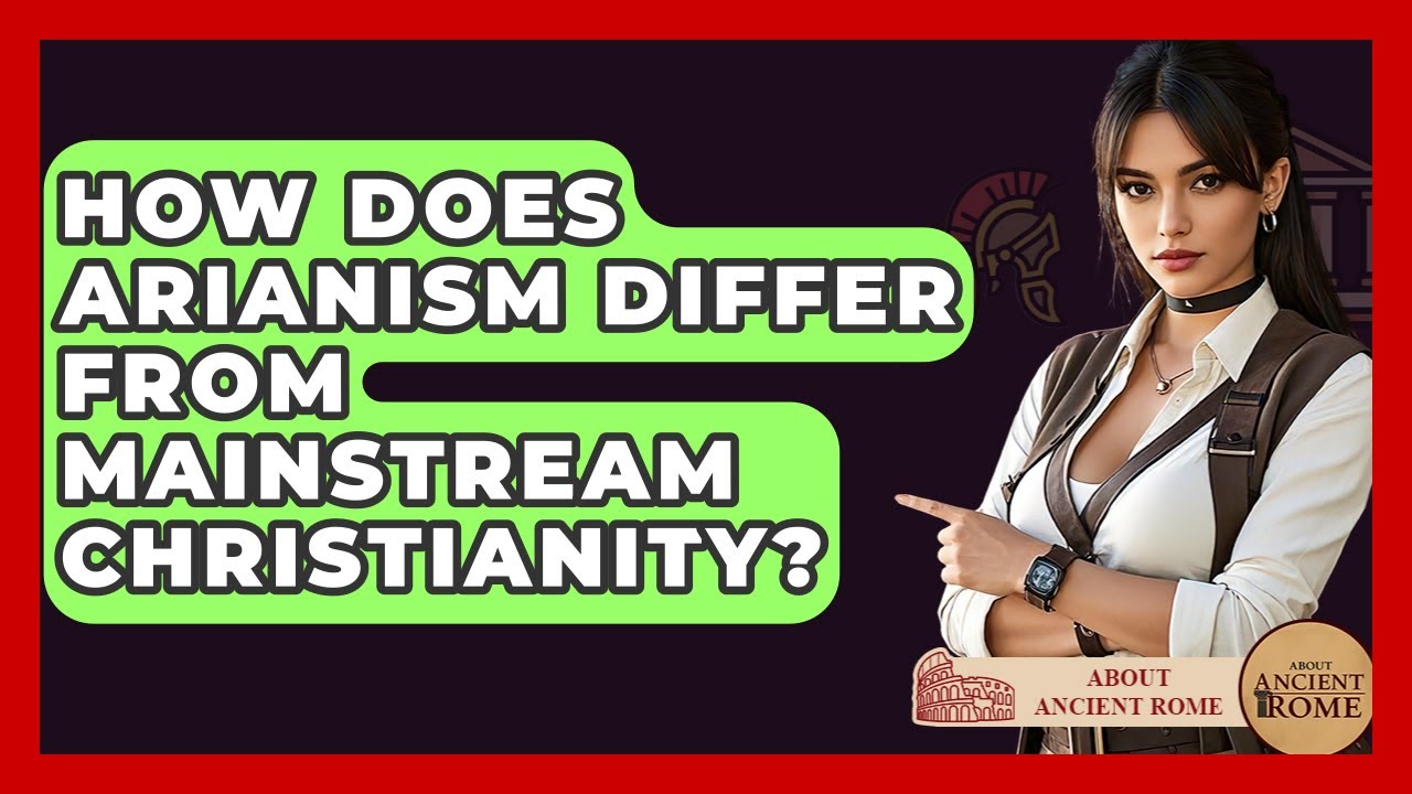 How Does Arianism Differ From Mainstream Christianity? - All About Rome ...
