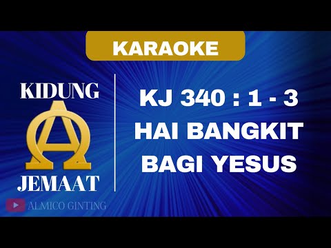KIDUNG JEMAAT | KJ 340 : 1 - 3 " HAI BANGKIT BAGI YESUS " ( KARAOKE ...