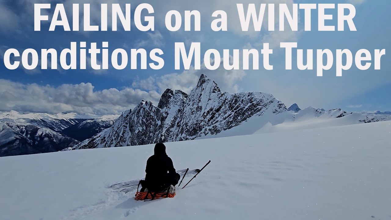 Failing to climb Mount Tupper in WINTER conditions: Alpine Climbing in ...