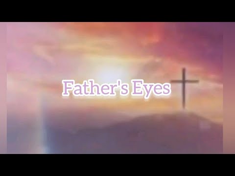 Father's Eyes(Lyric Video) - YouTube