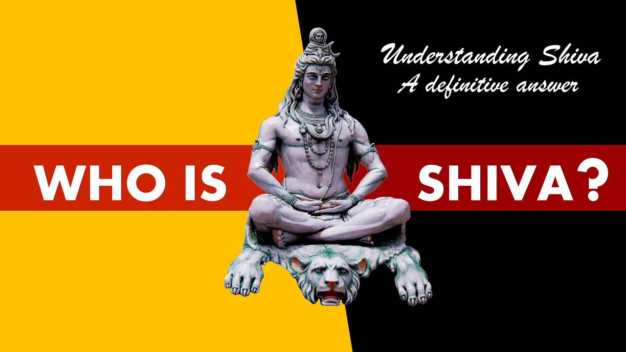 Understanding Shiva - Who is Shiva? What is the Shiva Linga? A clear ...