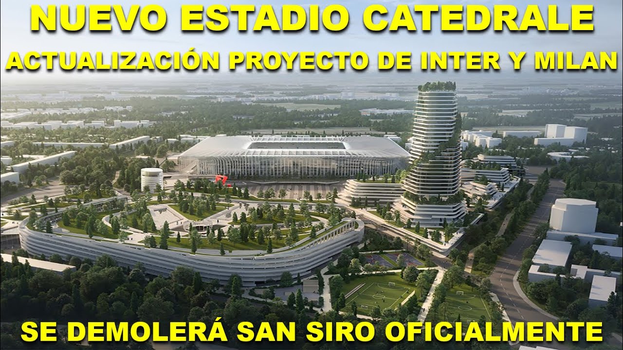 ESTADIO CATEDRALE: ¿CÓMO SERÁ EL NUEVO ESTADIO DEL INTER Y MILAN TRAS ...