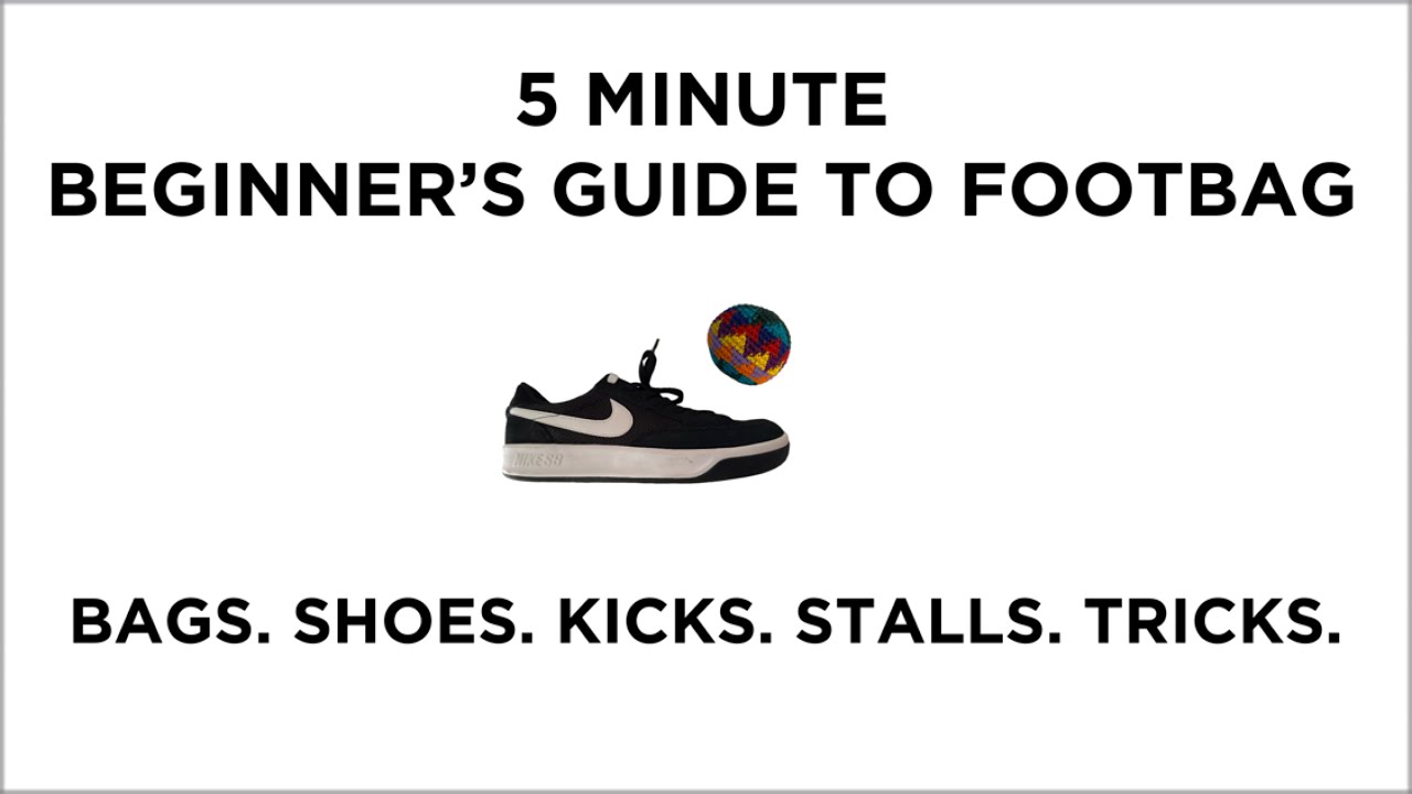 5 Minute Beginner’s Guide to Footbag - Hacky Sack Shoes Footbags Kicks ...