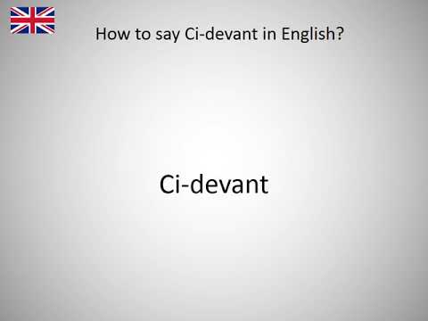 How to say Ci-devant in English? - YouTube