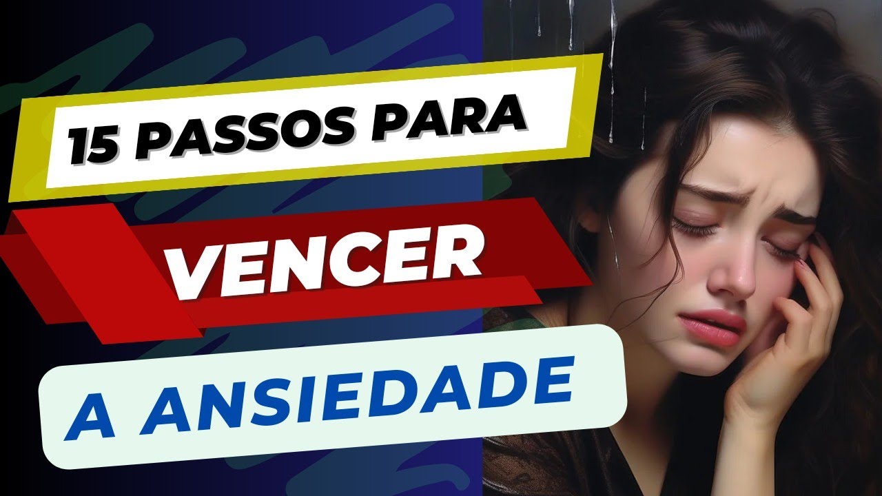 Como Vencer a ANSIEDADE - Um Guia Motivacional (15 Passos) - YouTube