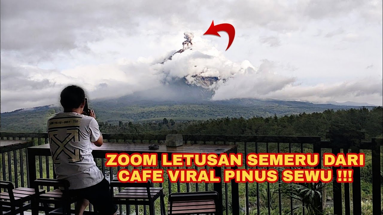 PINUS SEWU VIRAL !!! ZOOM LETUSAN SEMERU HARI INI DARI CAFE VIRAL PINUS ...