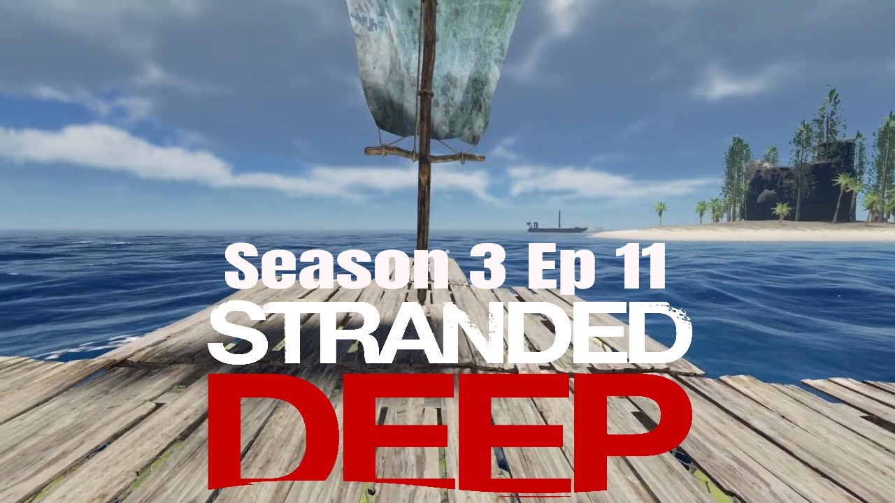 Stranded Deep Season 3 Ep 11 Heading East For Adventure - YouTube