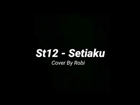 St12 - Setiaku || Cover By Robi Lyrics - YouTube