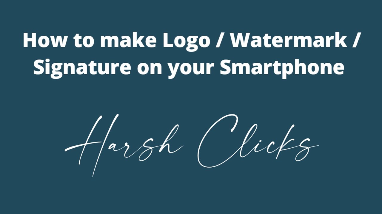 How to make Logo / Signature / Watermark in Android Smartphone | Harsh ...