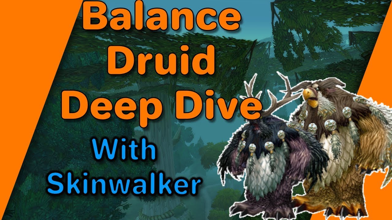 Balance Druid Deep Dive - Ft. Skinwalker! - YouTube