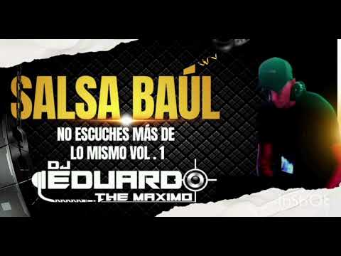 SALSA BAÚL NO ESCUCHES MÁS DE LO MISMO... VOL.1 DJ.EDUARDO THE MÁXIMO ...